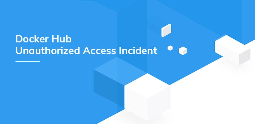 Docker Hub Unauthorized Access Incident What You Should Know